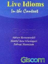 کتاب Live idioms in the context [چ1] -فروشگاه اینترنتی کتاب گیسوم